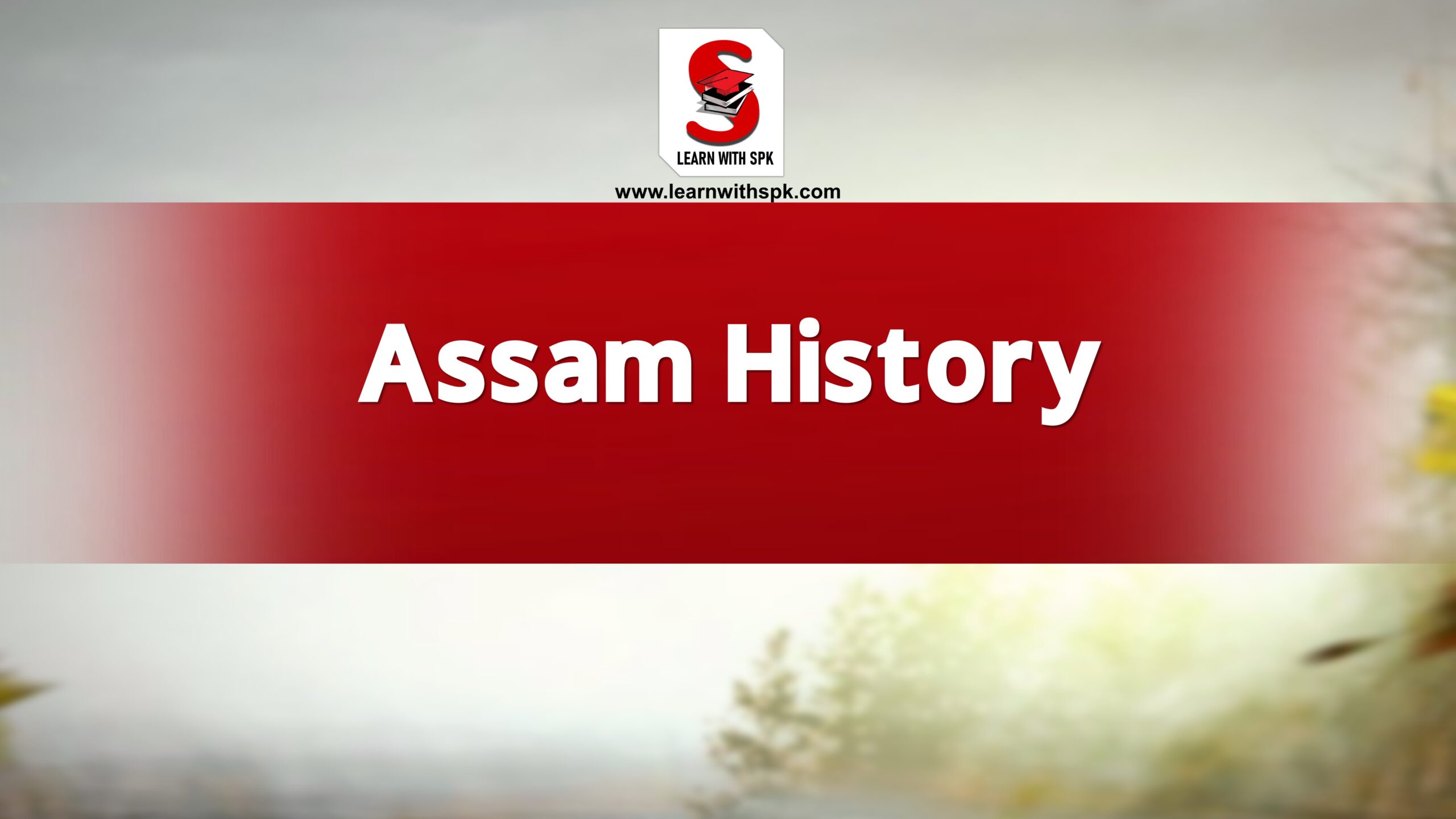 [Best] Assam History Short Notes For ADRE, Assam Police - Learn With SPK
