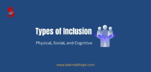 Types of Inclusion - Physical, Social, and Cognitive - Learn With SPK