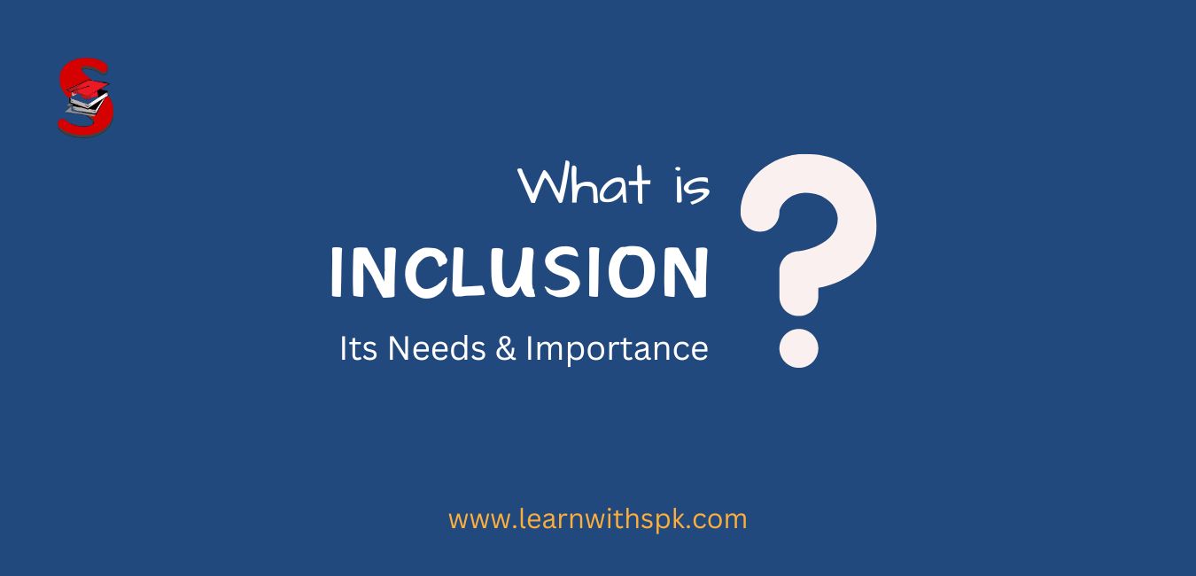 What is Inclusion? - Importance of Inclusion in Education - Learn With SPK